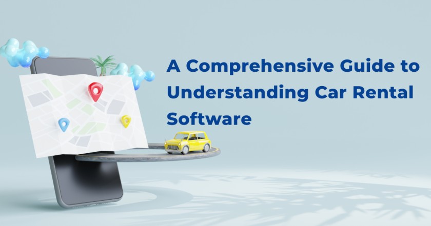 A Comprehensive Guide to Understanding Car Rental Software